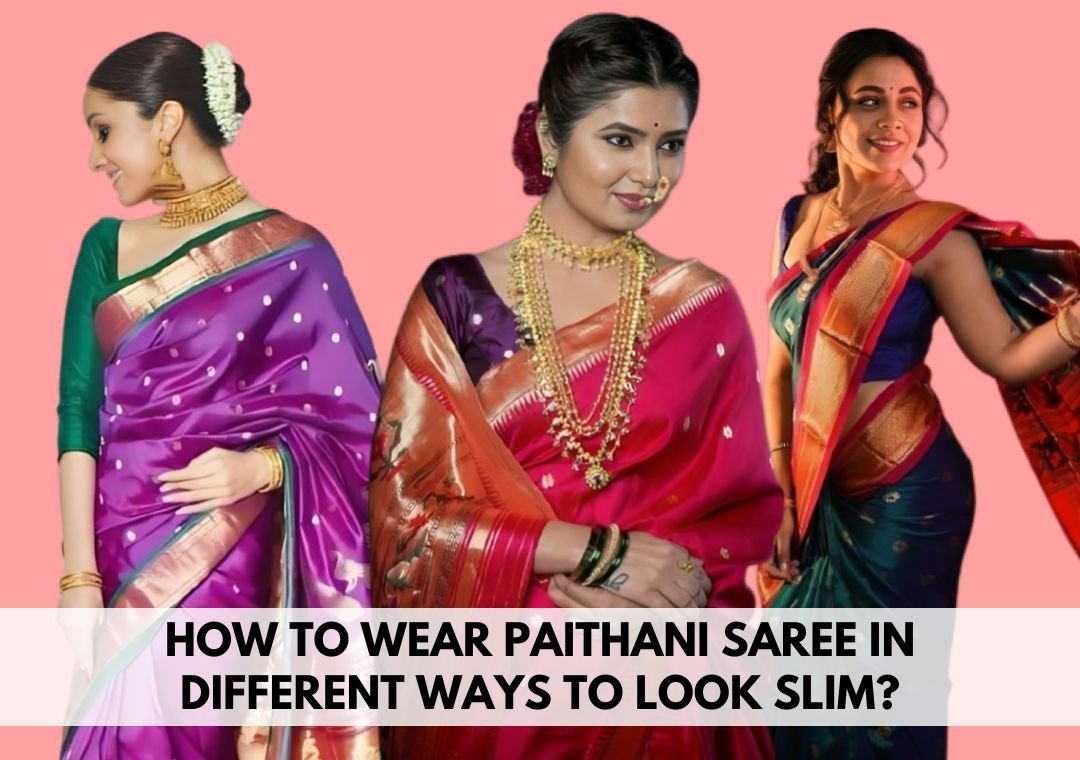 How to Wear Paithani Saree in Different Ways to Look Slim?